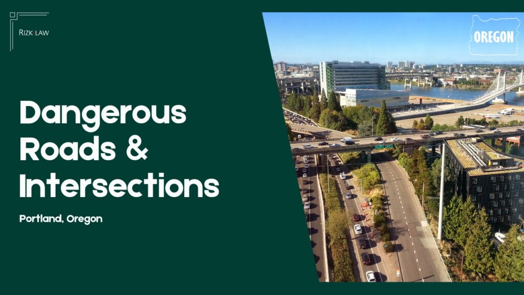 Dangerous Roads & Intersections in Portland, Oregon - Rizk Law