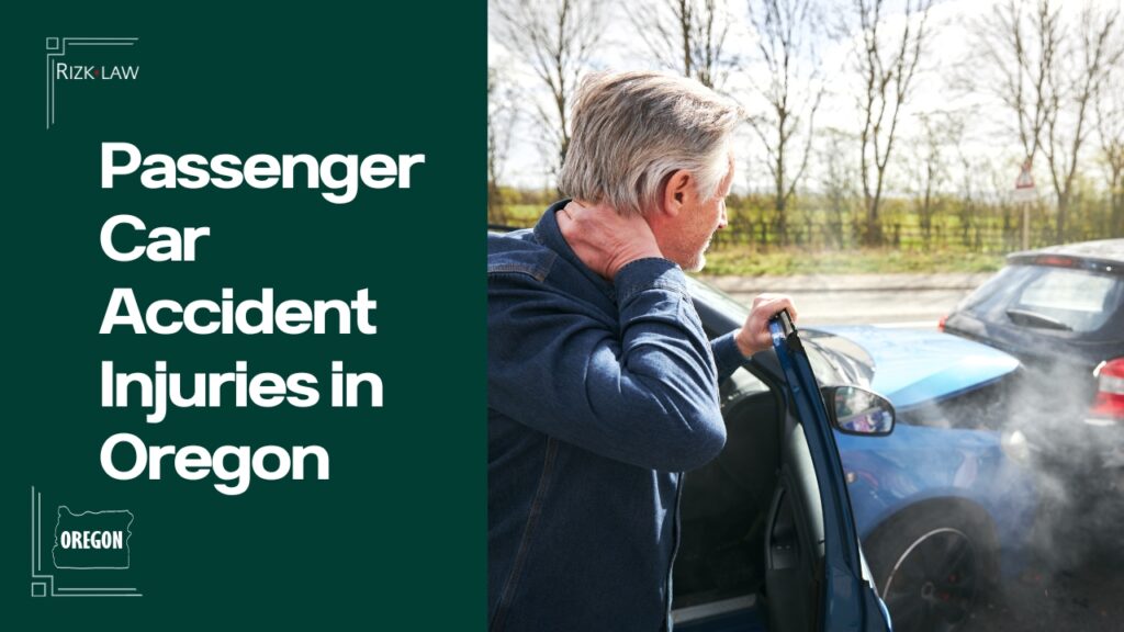 Passenger Car Accident Injuries in Oregon - Rizk Law